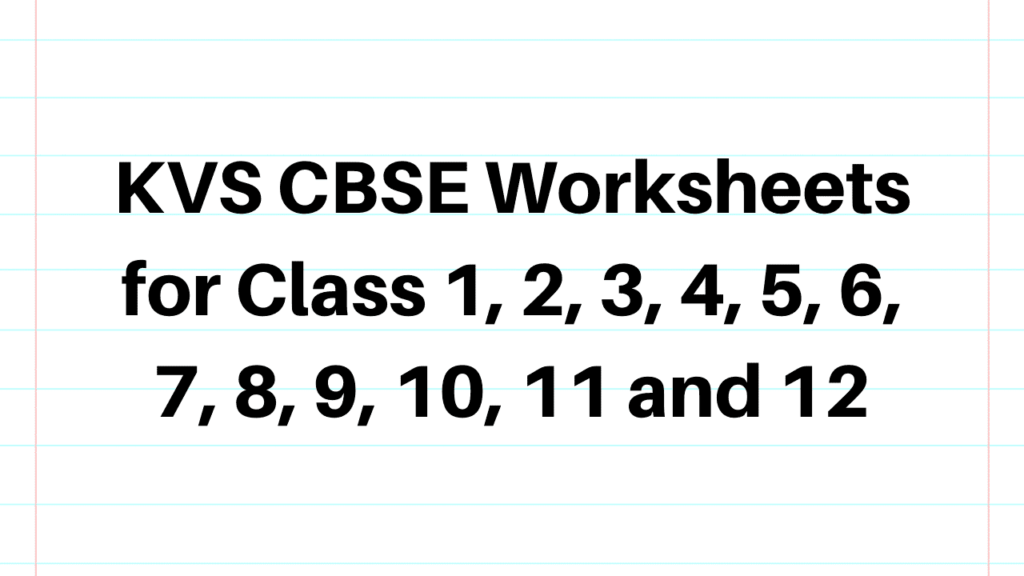KVS CBSE Worksheets for LKG, UKG, Class 1, 2, 3, 4, 5, 6, 7, 8, 9, 10 ...